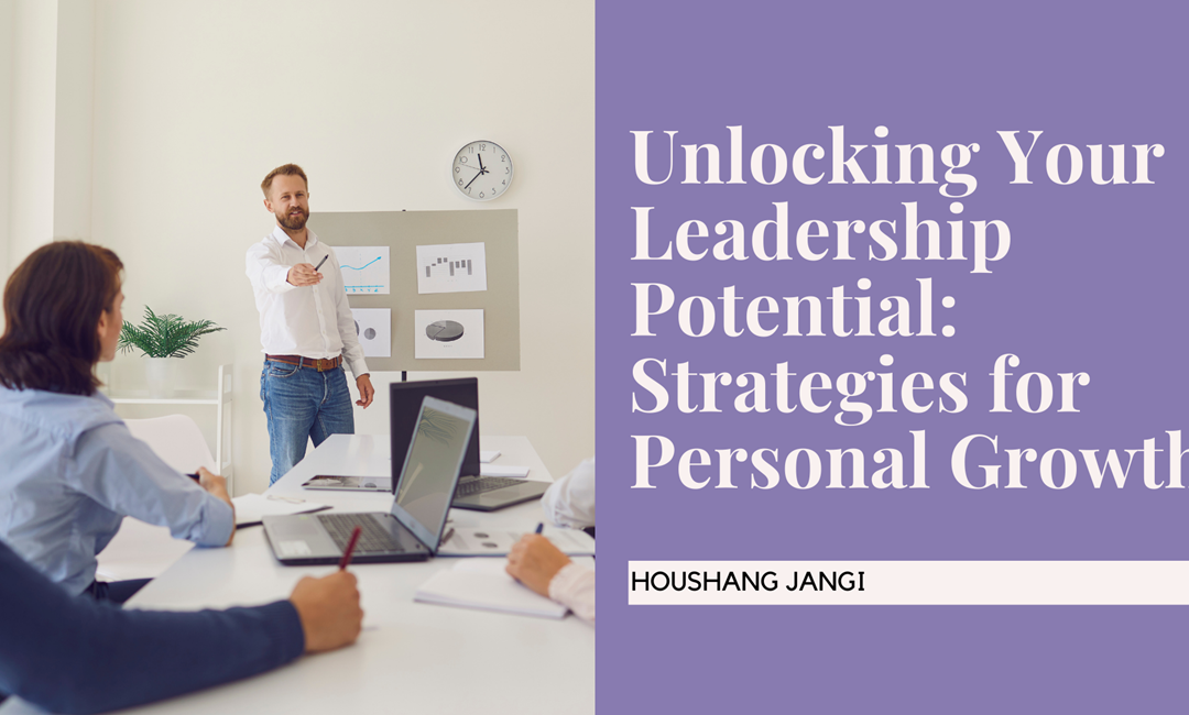 Unlocking Your Leadership Potential: Strategies For Personal Growth - Houshang Jangi ...